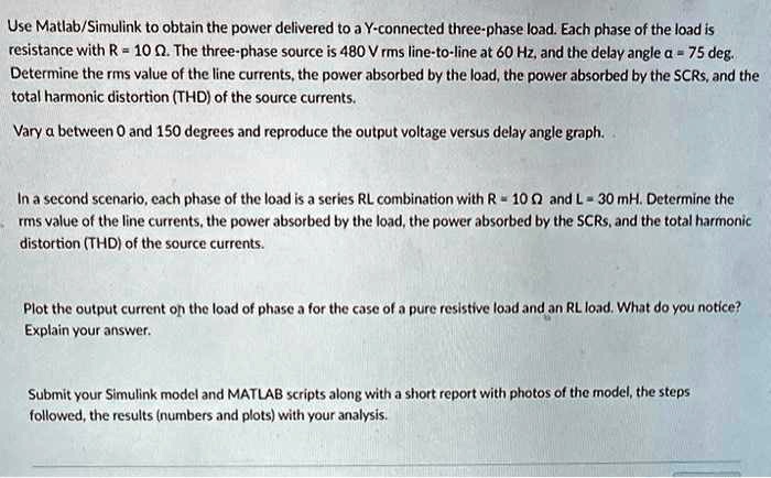 SOLVED: Please write MATLAB code. Use MATLAB/Simulink to obtain the power delivered to a Y ...