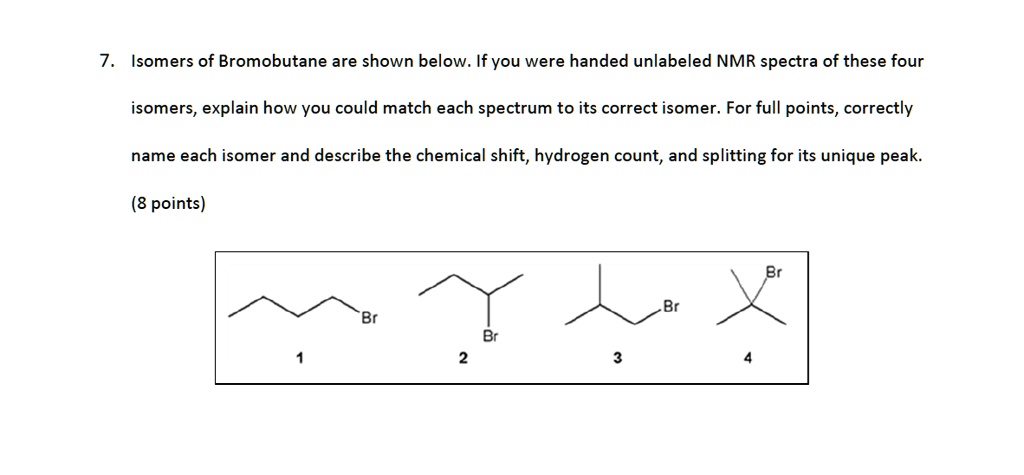 isomers of bromobutane are shown below if you were handed unlabeled nmr ...
