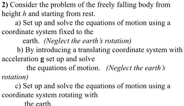 SOLVED: I need the solution fast please 2) Consider the problem of the freely falling body from ...