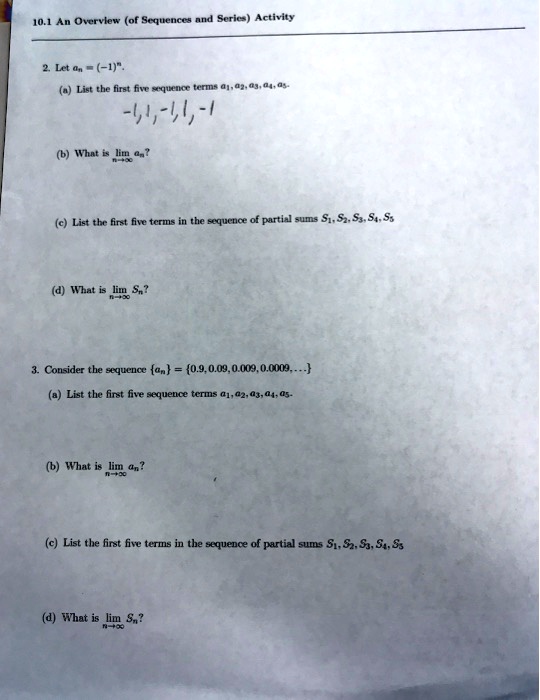 10.1 An Overview (of Sequences and Series) Activity 2. Let an = (-1)^n. (a) List the first five ...