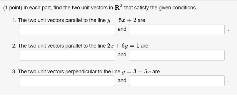 SOLVED: point) In each part; find the two unit vectors in R? that ...