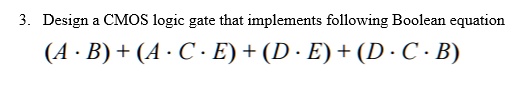 Solved Design A Cmos Logic Gate That Implements The Following Boolean 2158