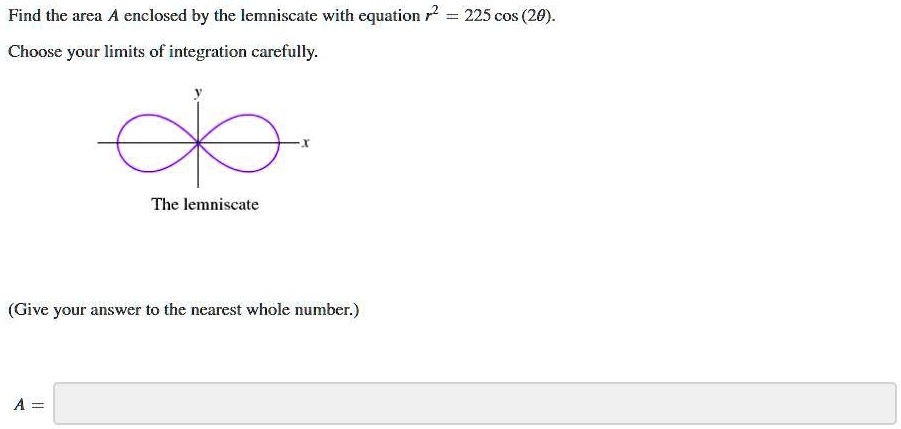 SOLVED: Find the area enclosed by the lemniscate with equation /2 225 ...