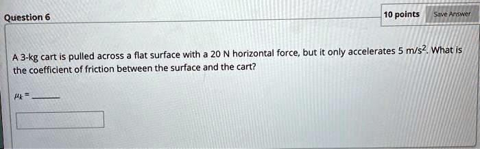 SOLVED:Question 6 10 points Savo Anstef flat surface with 20 N ... SOLVED:Question 6 10 points Savo Anstef flat surface with 20 N ...
