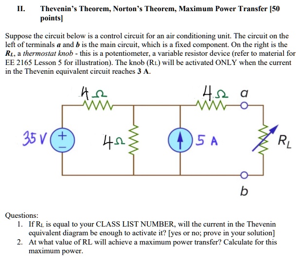 II. Thevenin's Theorem, Norton's Theorem, Maximum Power Transfer [50 points] Suppose the circuit ...