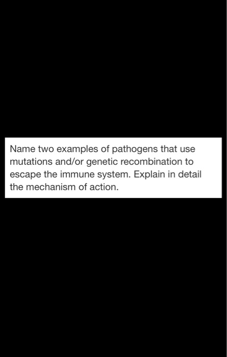 SOLVED: Name two examples of pathogens that use mutations and/or ...