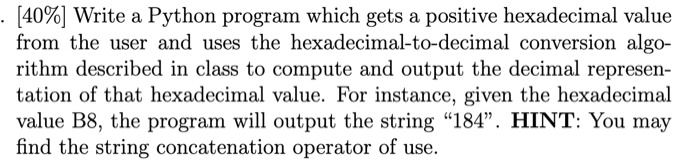 Solved Write A Python Program Which Gets A Positive Hexadecimal Value From The User And Uses 