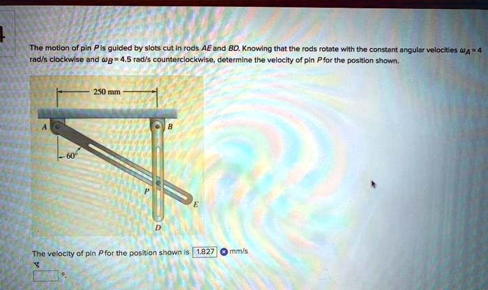 SOLVED: The motion of pin P is guided by slots cut in rods AE and BD ...