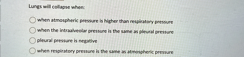 lungs will collapse when when atmospheric pressure is higher than ...