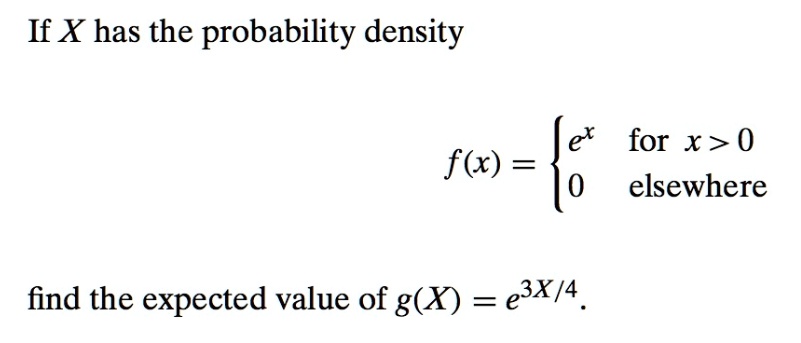 SOLVED: IfX has the probability density et for x> 0 f(x) = |o elsewhere ...