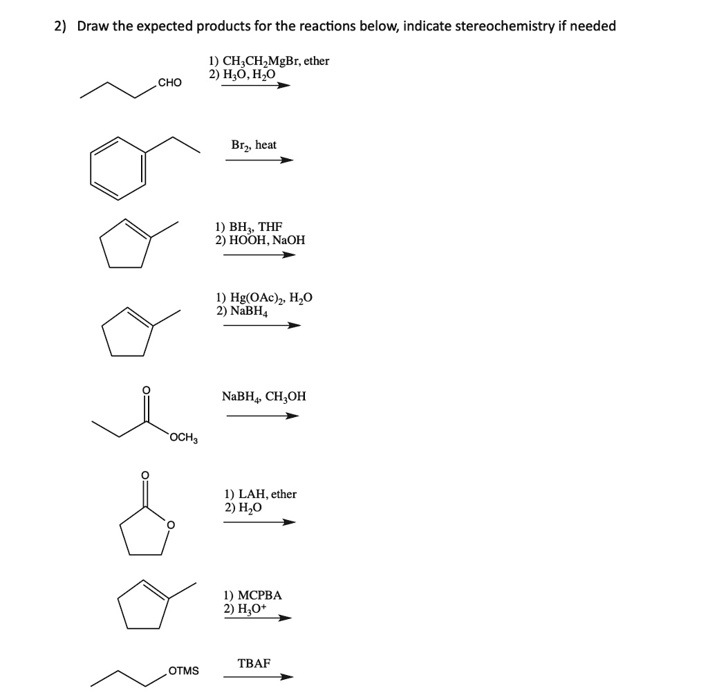 SOLVED: 2) Draw the expected products for the reactions below, indicate stereochemistry if ...