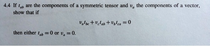SOLVED: If tab are the components of a symmetric tensor and v the ...