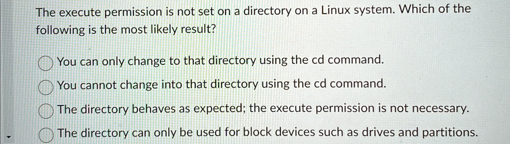 the execute permission is not set on a directory on a linux system which of the following is the ...