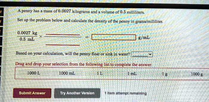 apenny has mass of00027 kilograms and volume of 05 milliliters set up the problet below and ...