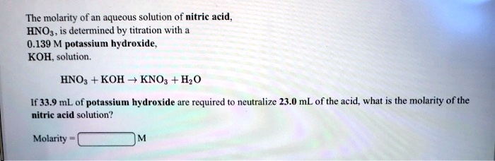 SOLVED: The molarity of an aqueous solution of nitric acid, HNO; is ...