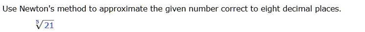 Solved Use Newtons Method To Approximate The Given Number Correct To 6560