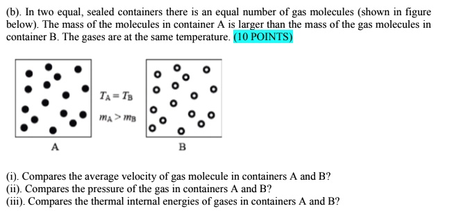 SOLVED: In two equal, sealed containers, there is an equal number of gas molecules (shown in the ...