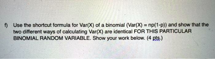 use the shortcut formula for varx of a binomial varx np1 p and show ...