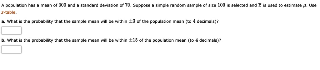 SOLVED:population has mean of 300 and standard deviation of 70 . Suppose simple random sample of ...