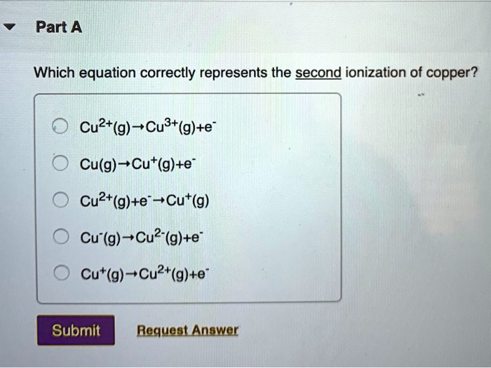 SOLVED: Which equation correctly represents the second ionization of ...