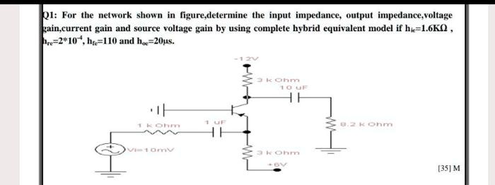 SOLVED: Q1: For the network shown in figure,determine the input impedance, output impedance ...
