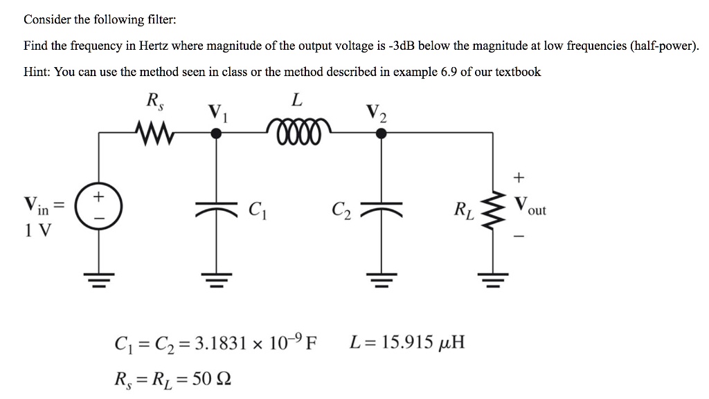SOLVED: Consider the following filter: Find the frequency in Hertz ...