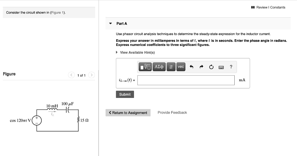 SOLVED: Text: Review of Constants Consider the circuit shown in Figure 1. Part A Use phasor ...