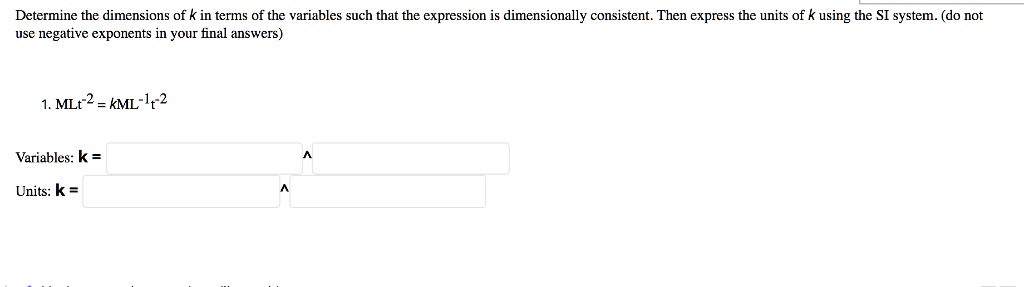 Determine the dimensions of k in terms of the variables such that the ...