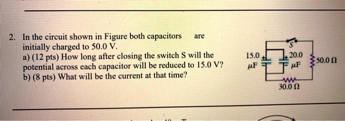 SOLVED: In the circuit shown in Figure, both capacitors are initially ...