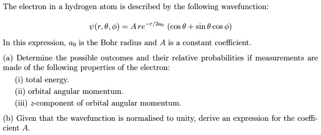 SOLVED: The electron in a hydrogen atom is described by the following wavefunction: (r, Î¸, Ï ...