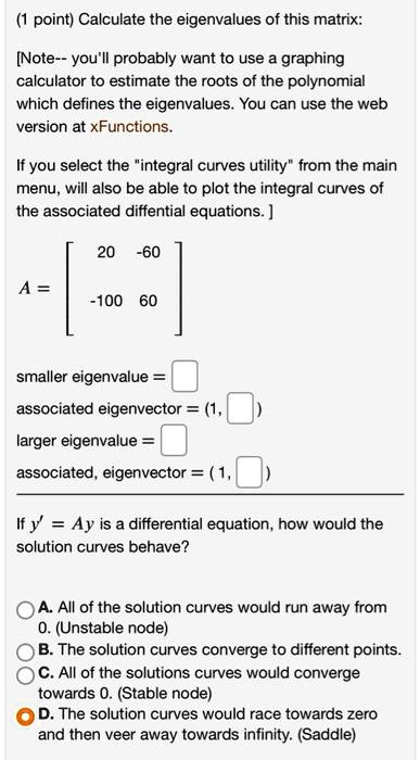 SOLVED: Calculate the eigenvalues of this matrix: [Note–you'll probably ...