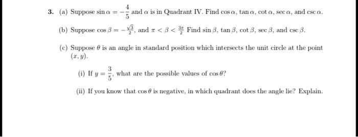 SOLVED: 4 3.aSuppose sin a= and is in Quadrant IV.Find cos ,tan cot sec and csc bSuppose cos=-and