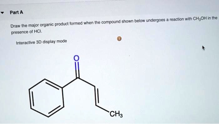 SOLVED: Below undergoes reaction with CH3OH in the presence of HCl. Draw the major organic ...