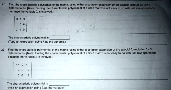 SOLVED: Find the characteristic polynomial of the matrix, using either cofactor expansion or the ...