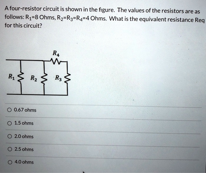 SOLVED: A four-resistor circuit is shown in the figure. The values of the resistors are as ...