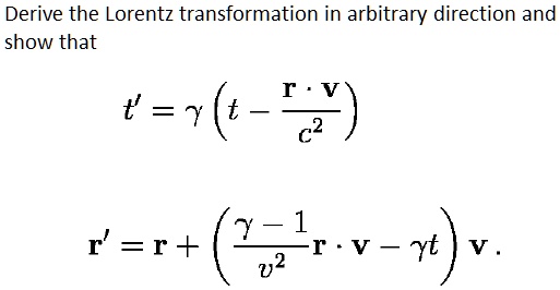 SOLVED: Derive the Lorentz transformation in arbitrary direction and show that