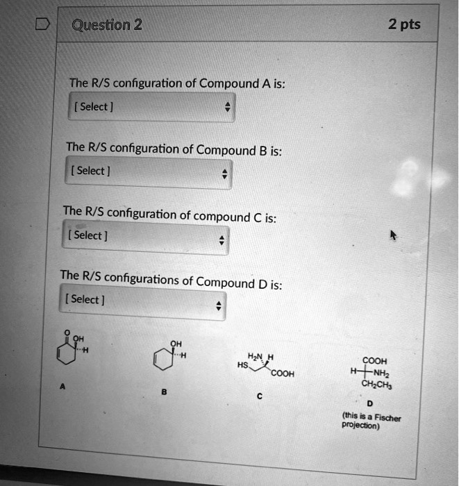 SOLVED: The R/S configuration of Compound A is: [Select] The R/S ...