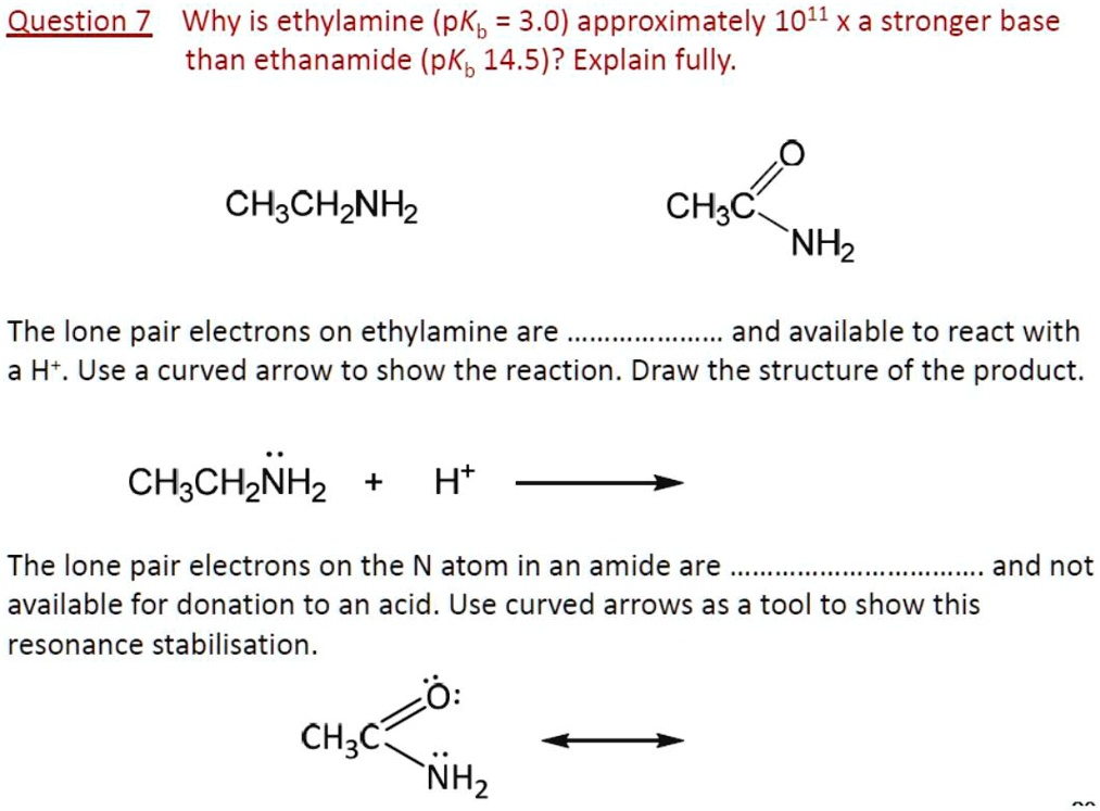 SOLVED: Question 7 Why is ethylamine (pKb=3.0) approximately 10^11 ...