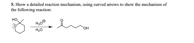 5 show a detailed reaction mechanism using curved arrows to show the mechanism of the following ...