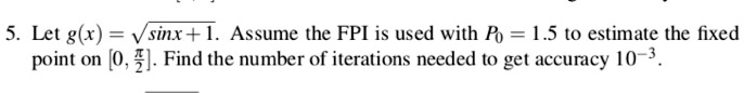 SOLVED: Let g(x) sinX TL Assume the FPI is used with P = 15 t0 estimate ...