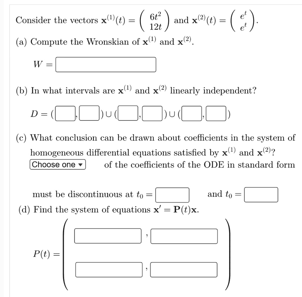 Consider the vectors 𝐱^(1)(t) = and 𝐱^(2)(t) = . (a) Compute the ...