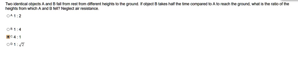 SOLVED: Two identical objects and B fall from rest from different heights to the ground_ If ...