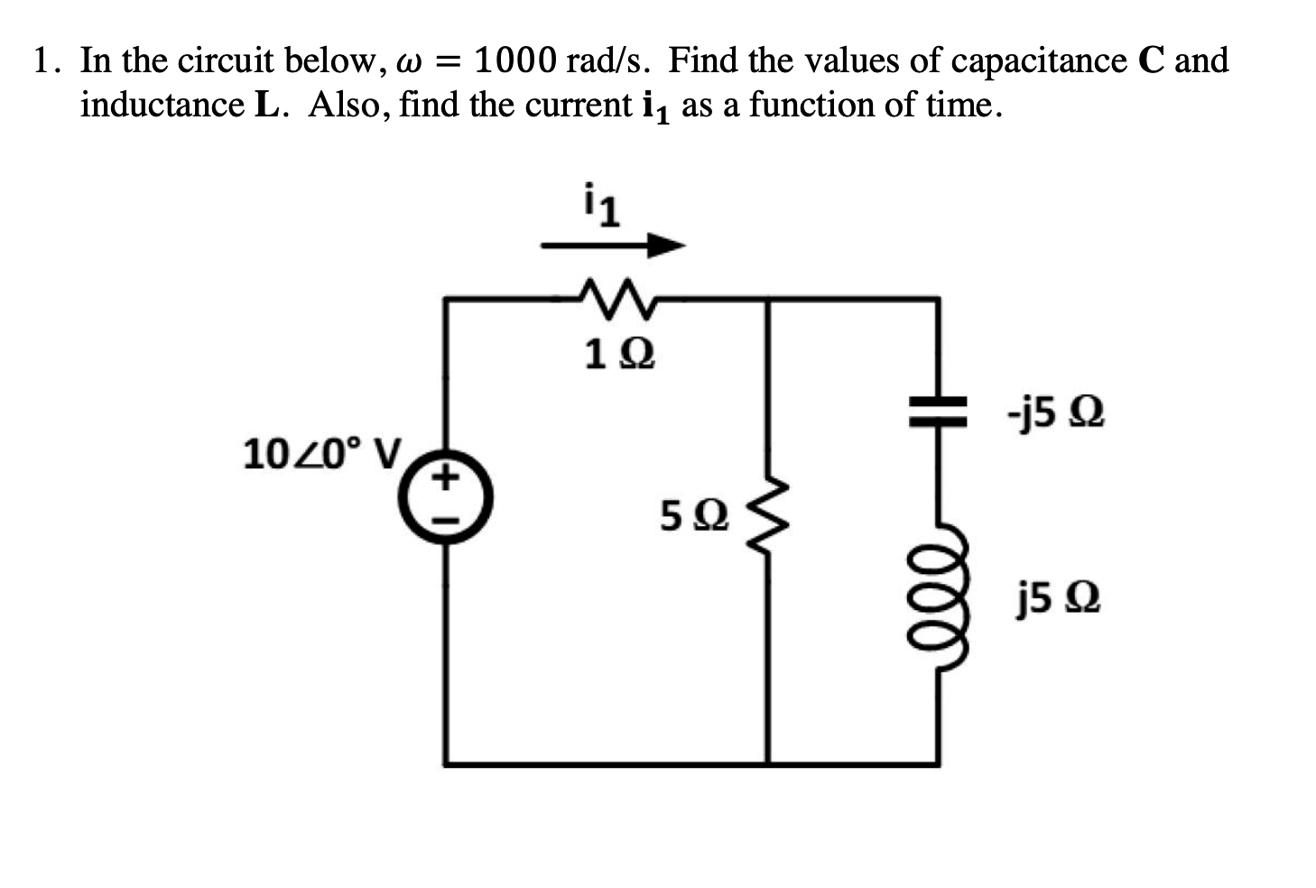 1. In the circuit below, ω=1000 rad / s. Find the values of capacitance 𝐂 and inductance 𝐋. Also ...