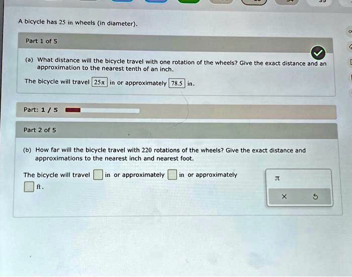 A bicycle has 25 in wheels (in diameter). Part 1 of 5 (a) What distance ...
