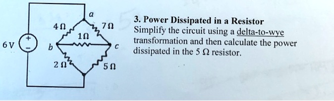 SOLVED: Power Dissipated in a Resistor Simplify the circuit using a delta-to-wye transformation ...