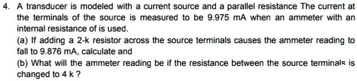 texts 4 a transducer is modeled with a current source and a parallel resistance the current at ...
