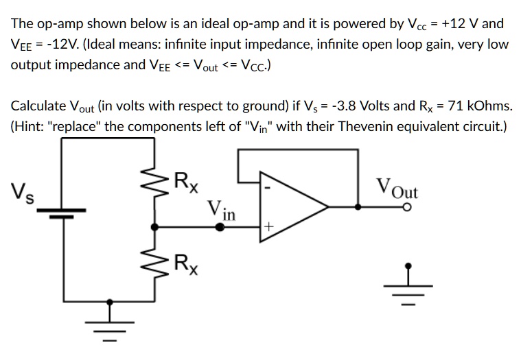SOLVED: The op-amp shown below is an ideal op-amp and it is powered by ...