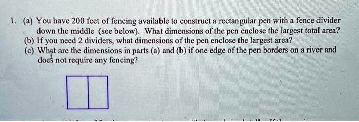SOLVED: 1.a You have 200 feet of fencing available to construct a ...
