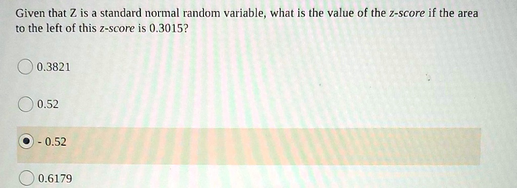 SOLVED: Given that Z is a standard normal random variable; what is the value of the Z-score if ...