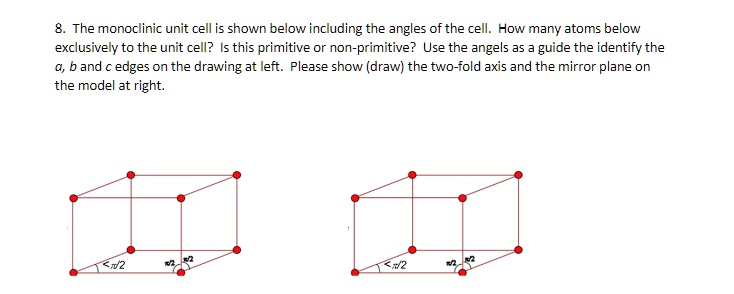 SOLVED:The monoclinic unit cell is shown below including the angles of ...
